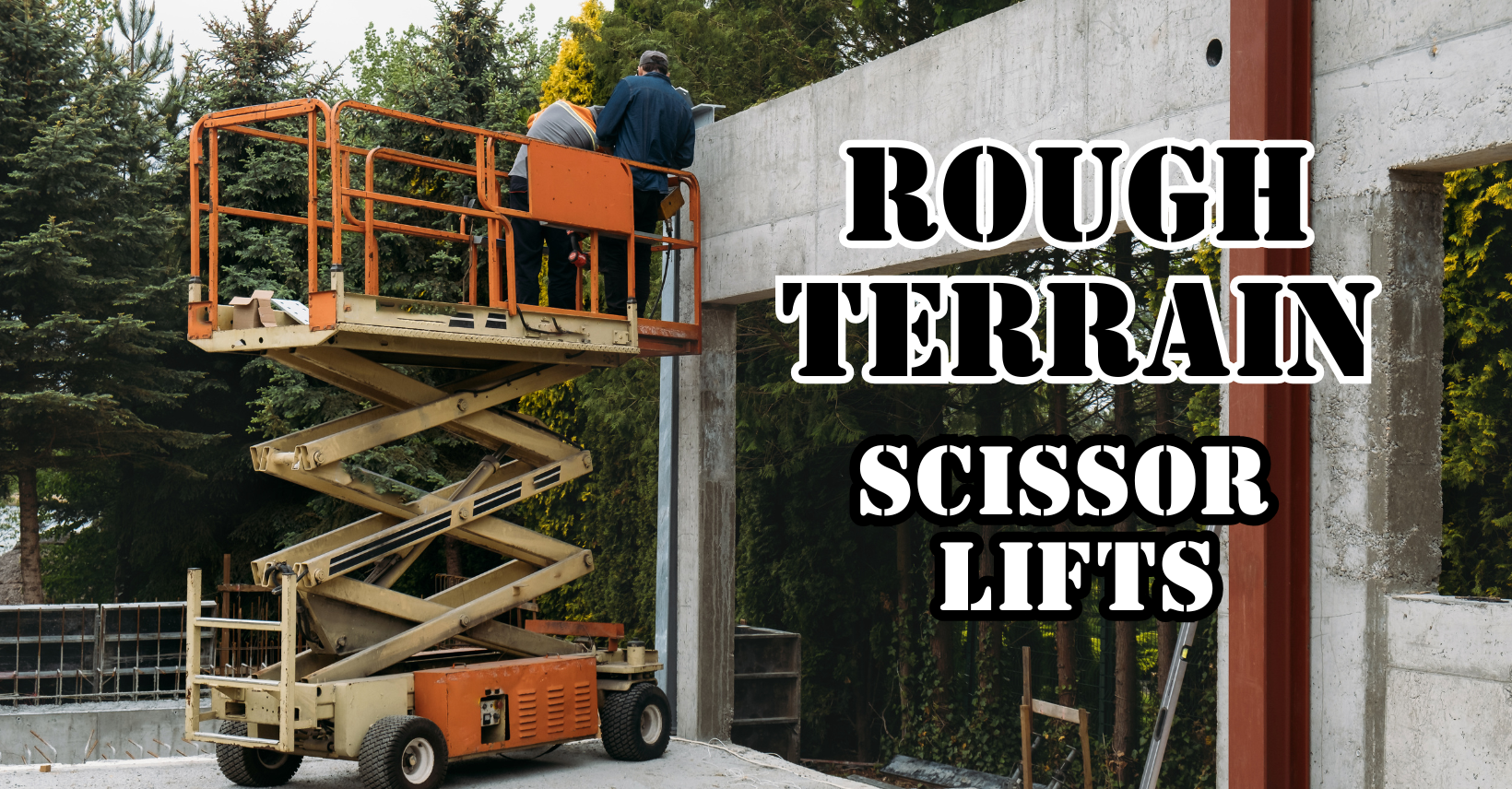 How to Choose the Right Rough Terrain Scissor Lift - The Lift Bros Inc.